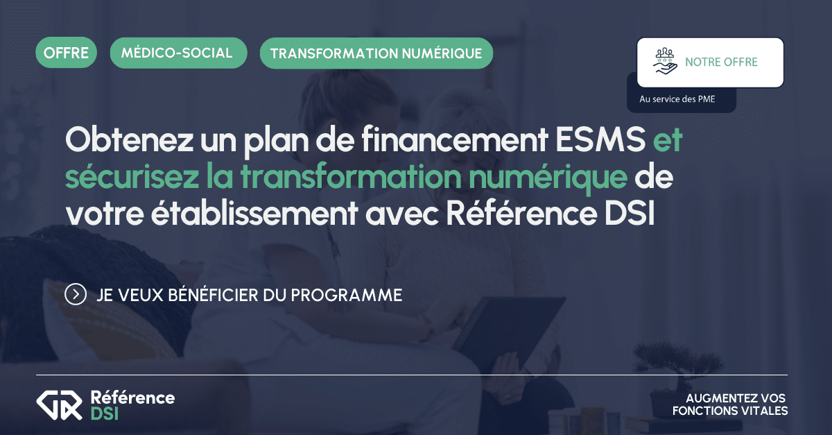 Engagez votre transformation numérique grâce au plan de financement ESMSRéférence DSI
