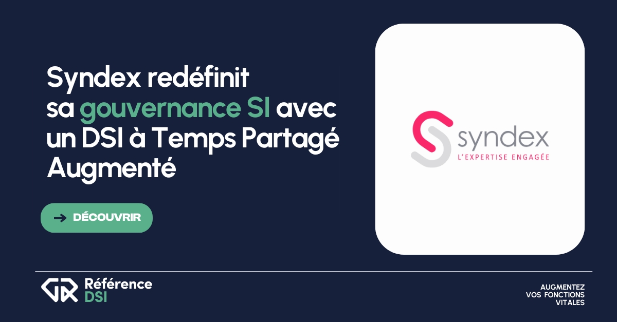 Syndex redéfinit sa gouvernance SI avec un DSI à Temps Partagé Augmenté - Référence DSIRéférence DSI